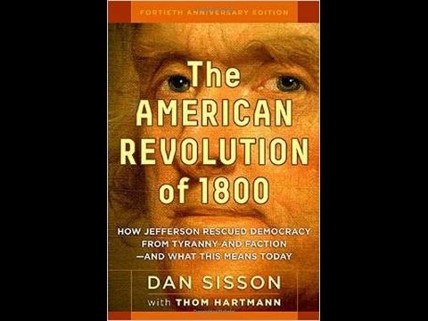 The American Revolution of 1800 : Interview with author Dan Sisson Sept 2014