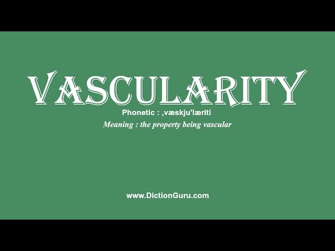 How to Pronounce vascularity with Meaning, Phonetic, Synonyms and Sentence Examples