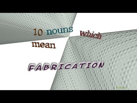 fabrication - 13 nouns which are synonym to fabrication (sentence examples)