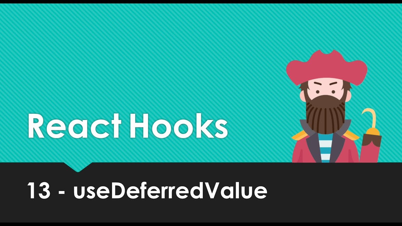 React Hooks Explained - 13 useDeferredValue