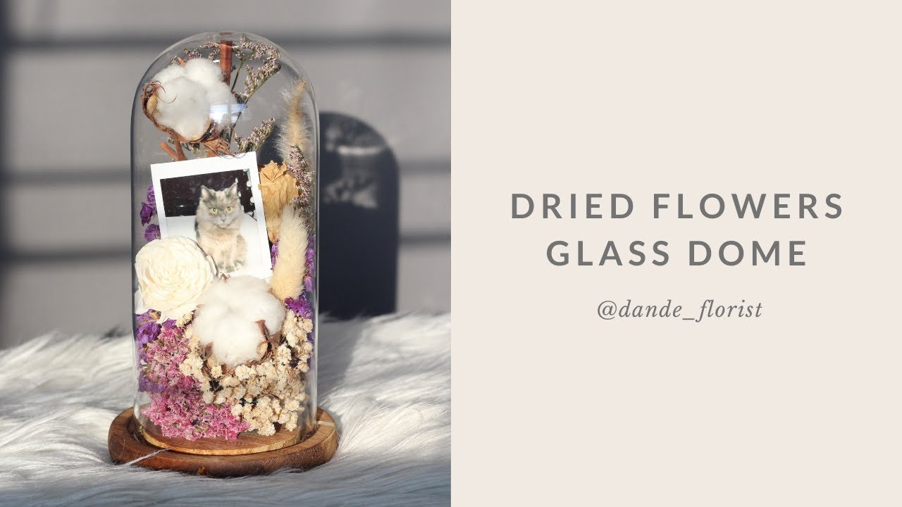 Dried Flowers Glass Dome | Kubah Kaca Bunga Kering | Trend DIY 2021 | Dande Florist