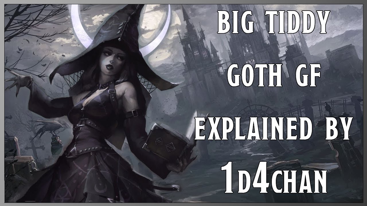 Big Tiddy Goth GF's Explained By 1d4chan