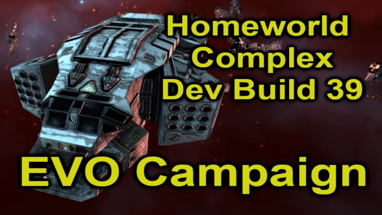 Homeworld Complex Dev Build 39 | EVO Campaign Part 2