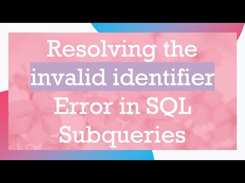 Resolving the invalid identifier Error in SQL Subqueries