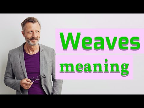 Weaves | Meaning of weaves 📖 📖 📖