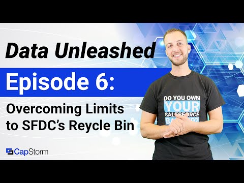 Data Unleashed Ep 6 - Overcome 15-Day Limits to Salesforce’s Recycle Bin