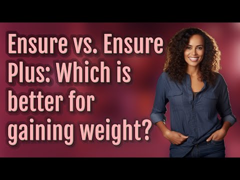 Ensure vs. Ensure Plus: Which is better for gaining weight?