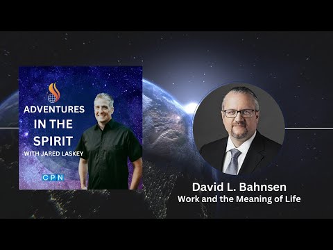 David L. Bahnsen: Work and the Meaning of Life