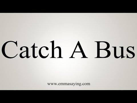 How To Say Catch A Bus