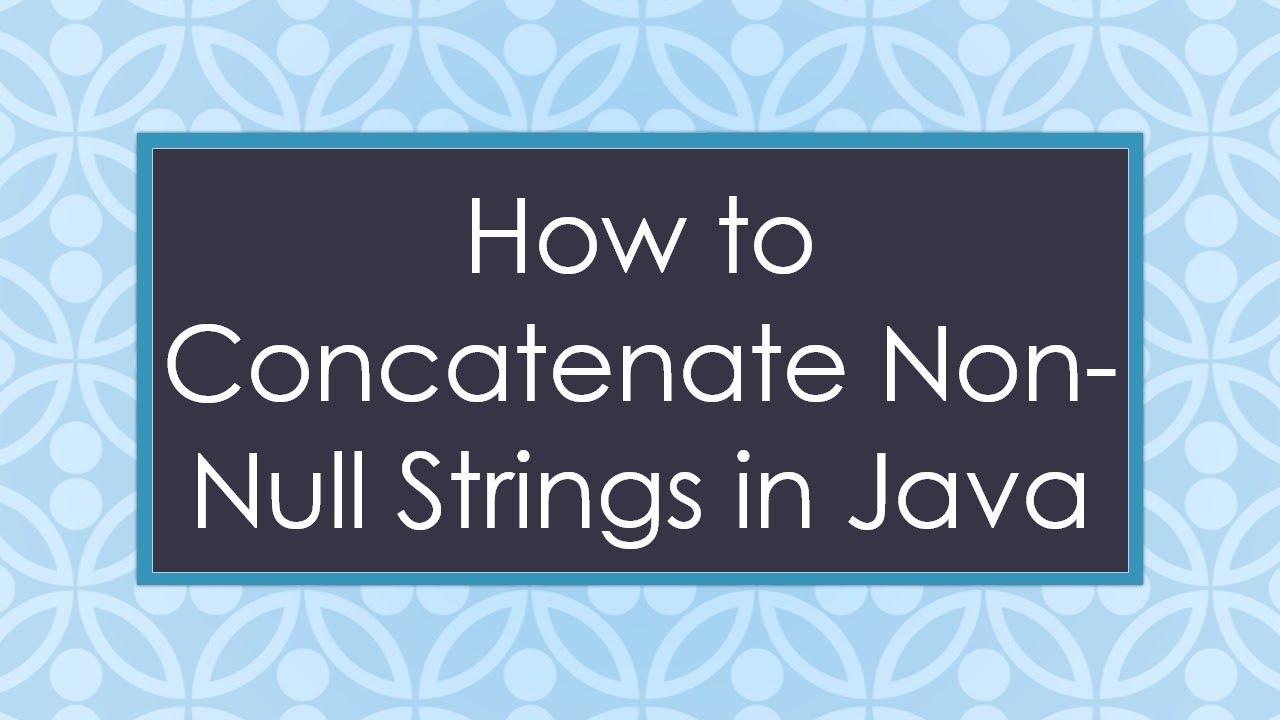 How to Concatenate Non-Null Strings in Java