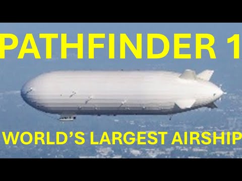 Pathfinder 1 - World's Most Advanced Airship