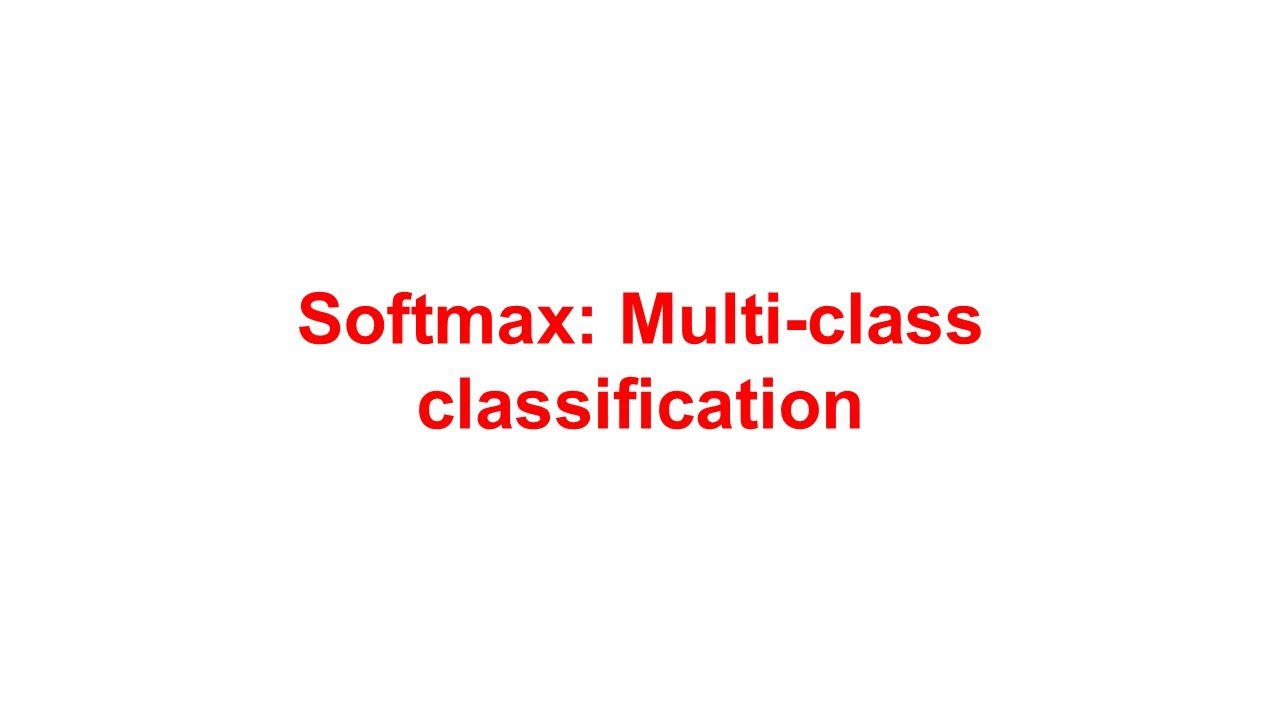 Softmax: Multi-class classification