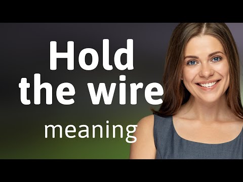 Understanding "Hold the Wire": An English Phrase Explained