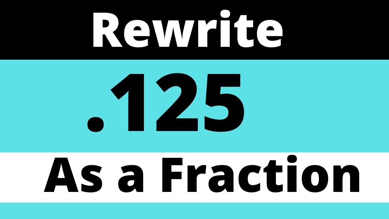 .125 as a FRACTION