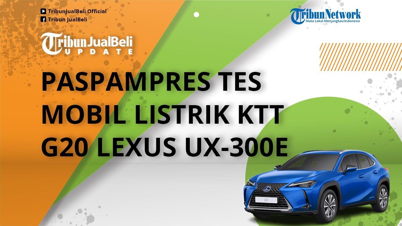 Mobil Listrik Lexus UX 300e Resmi Jadi Mobil KTT G20, Paspampres ...