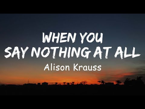 Alison krauss - when you say nothing at all (Lyric)