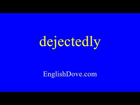 How to pronounce dejectedly in American English