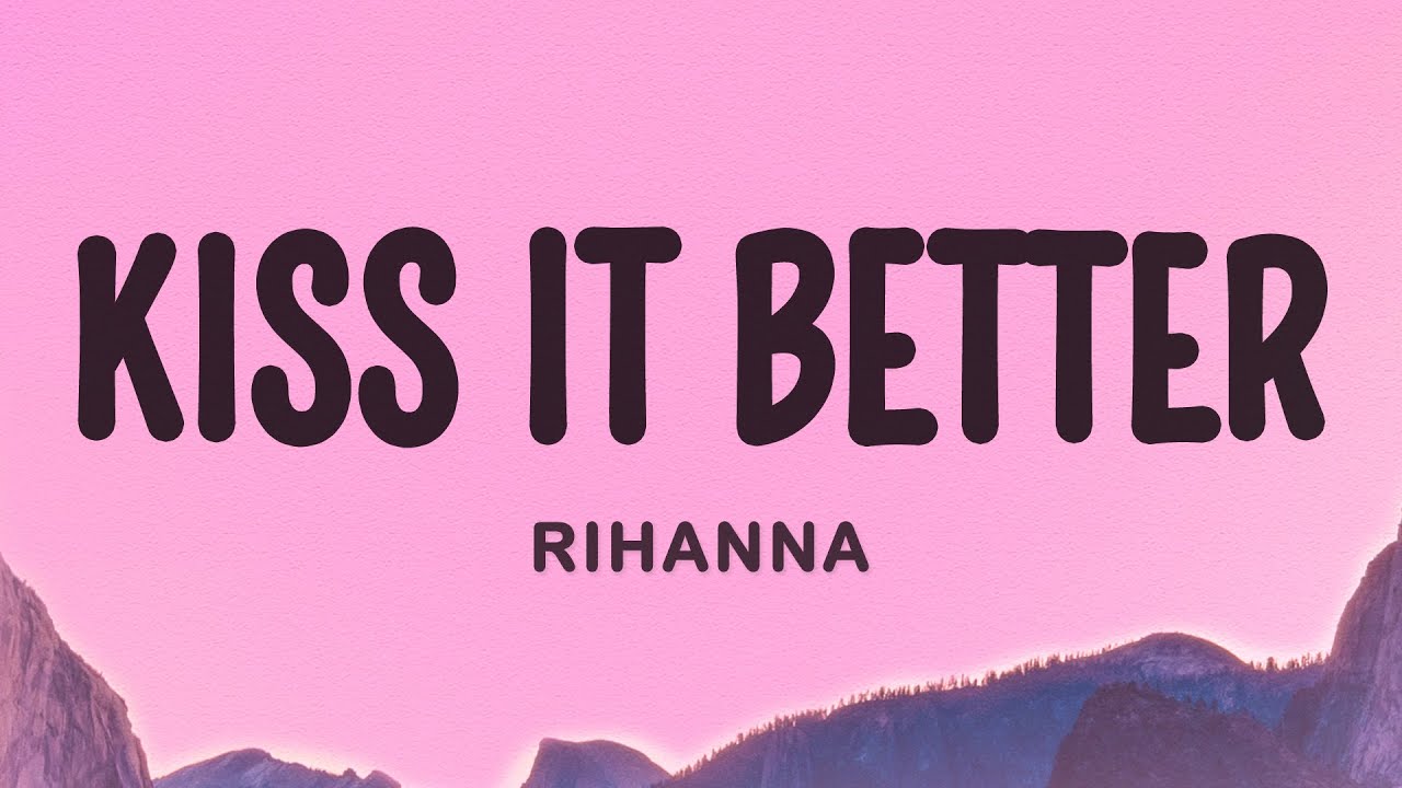 Rihanna - Kiss It Better (Lyrics) | What are you willing to do