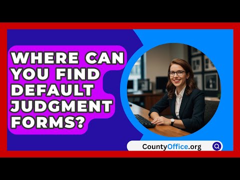 Where Can You Find Default Judgment Forms? - CountyOffice.org