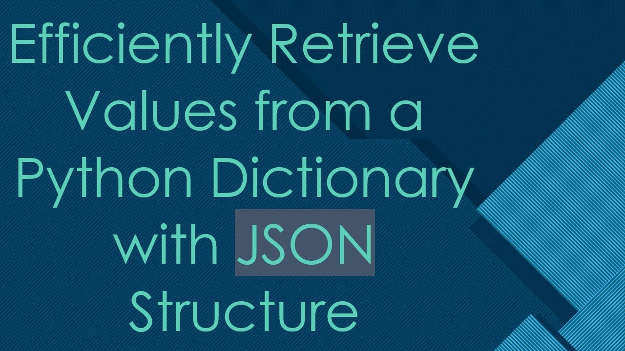 Efficiently Retrieve Values from a Python Dictionary with JSON Structure