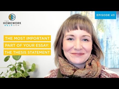 The Most Important Part of Your Essay: The Thesis Statement | The Homework Help Show EP 43
