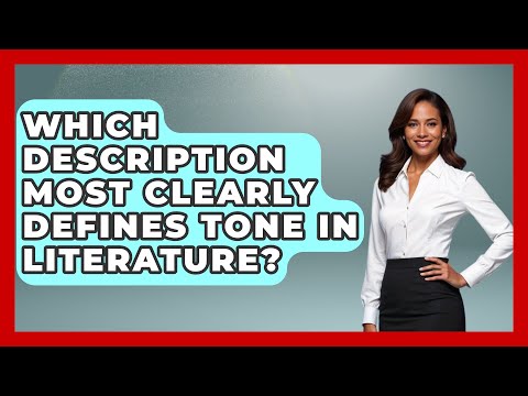 Which Description Most Clearly Defines Tone In Literature? - Tales And Texts
