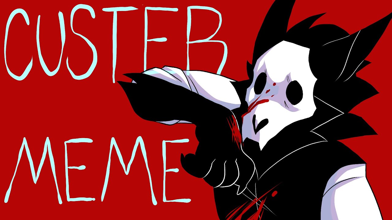 custer ||meme|| BLOOD+FLASH WARNING