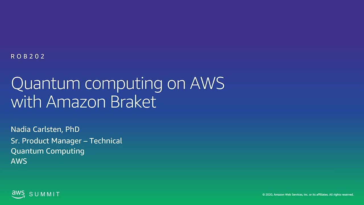 AWS AMER Summit 2020 | Quantum computing on AWS with Amazon Braket