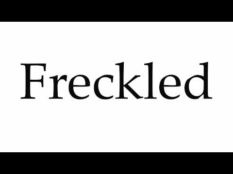 How to Pronounce Freckled