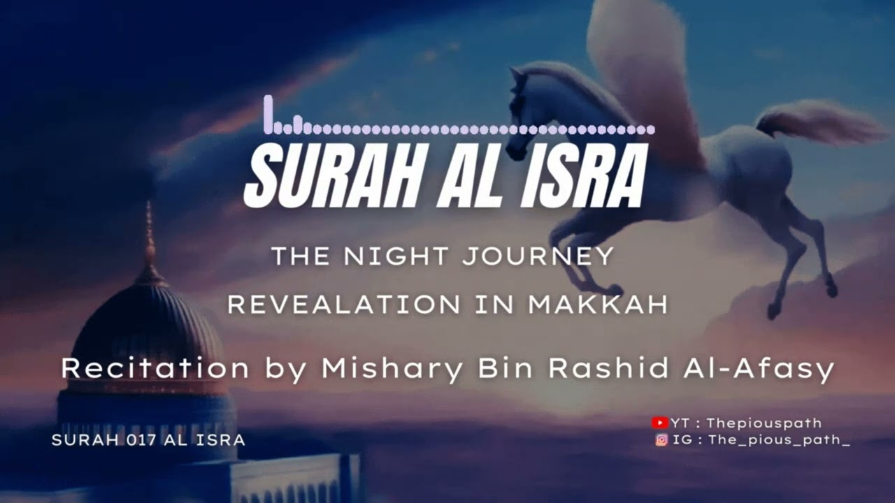SURAH AL ISRA 17 MISHARY BI RASHID AL AFASY