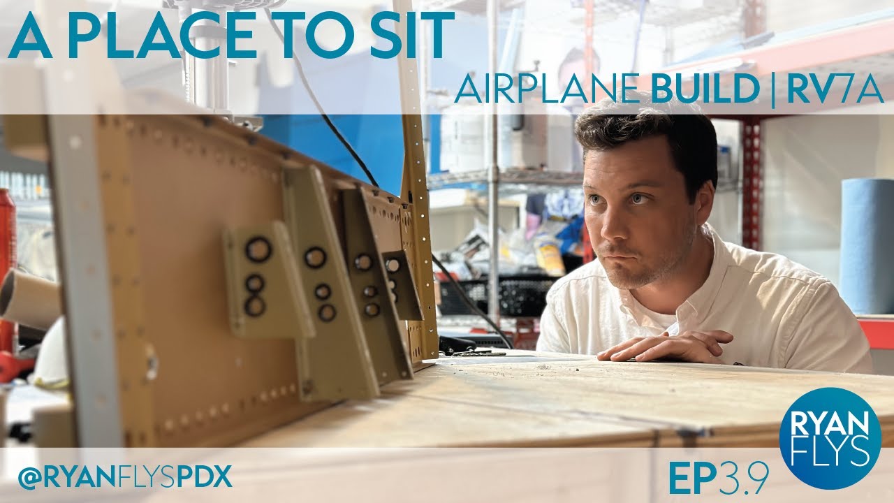 Aviation: Vans RV Aircraft - A Place to Sit | EP3.9, Building an Airplane: The Van's RV7A