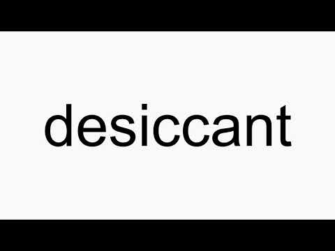 How to pronounce desiccant