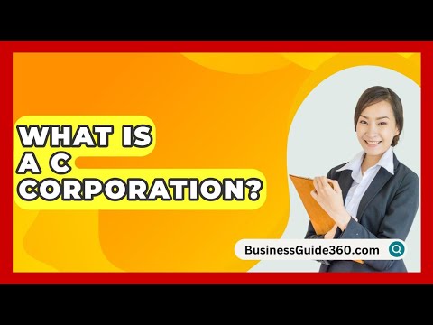 What Is A C Corporation? - BusinessGuide360.com
