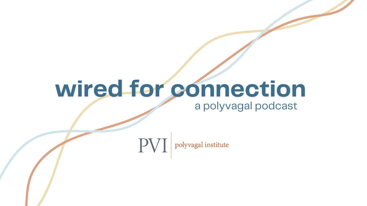 Introducing Wired for Connection: A Polyvagal Podcast | Trailer