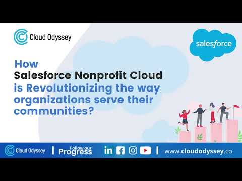 How Salesforce Nonprofit Cloud is Revolutionizing the way Organizations Serve their Communities