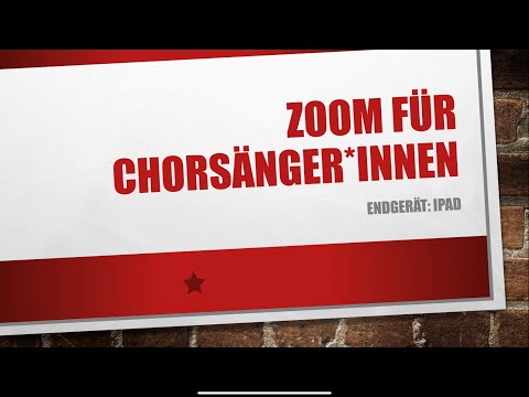 Zoom für Chorsänger*innen mit iPad - Sprache: Deutsch / Stand: November 2020