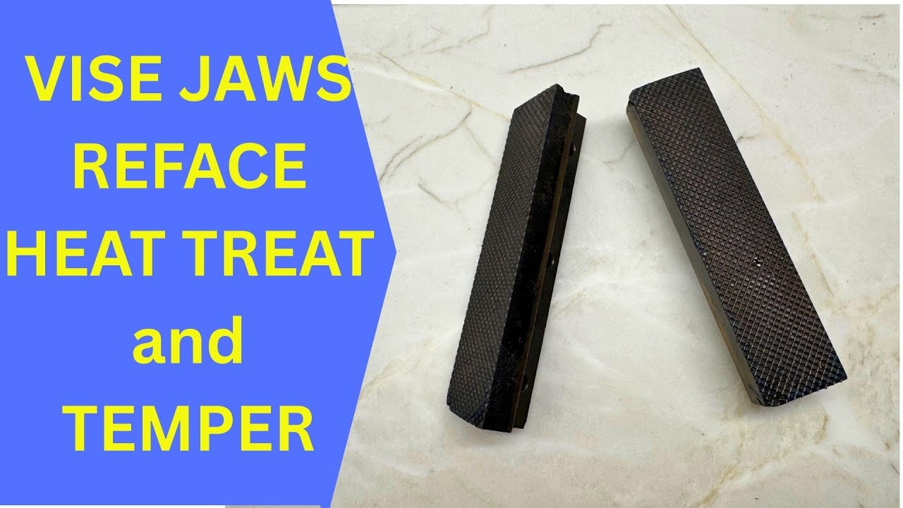 RESTORE VISE JAWS: REFACE, HEAT TREAT and TEMPER