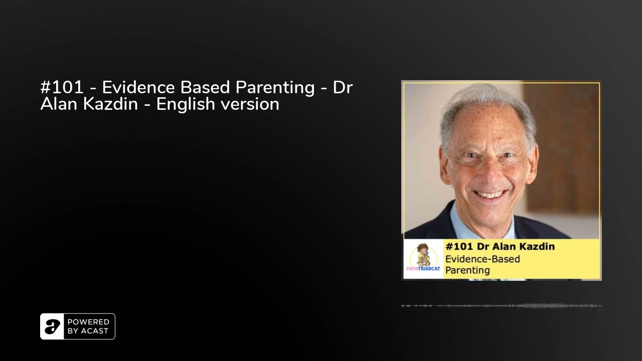 #101 - Evidence Based Parenting - Dr Alan Kazdin - English version