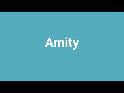 'Amity' Meaning and Pronunciation