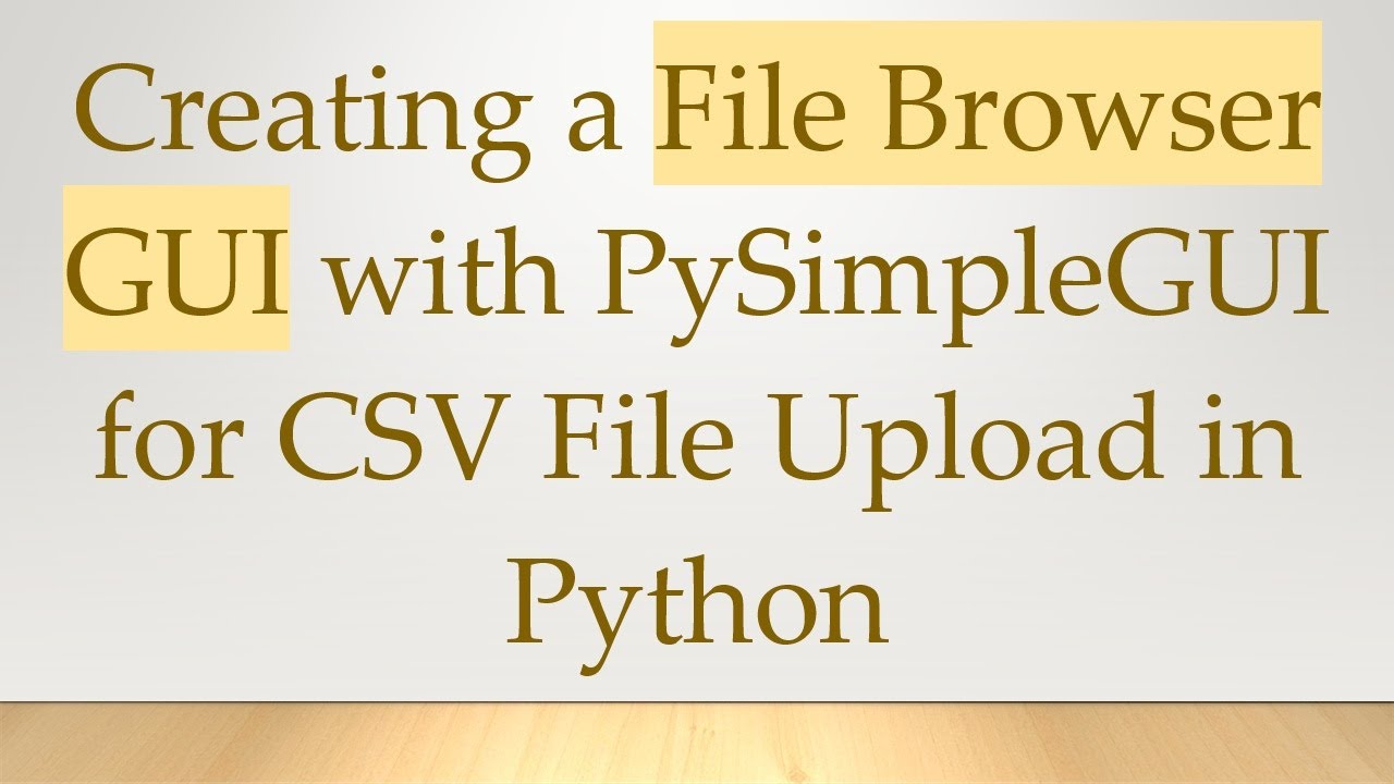 Creating a File Browser GUI with PySimpleGUI for CSV File Upload in Python