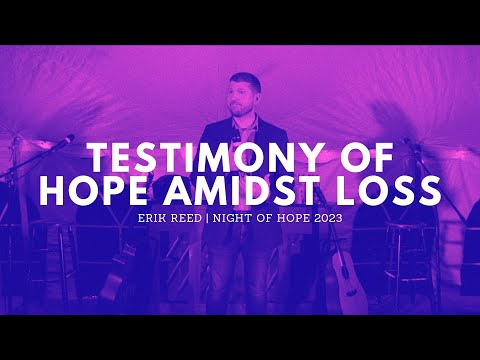 Night of Hope | Erik Reed Testimony
