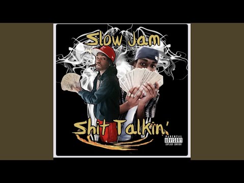 Slow Jam Shit Talkin