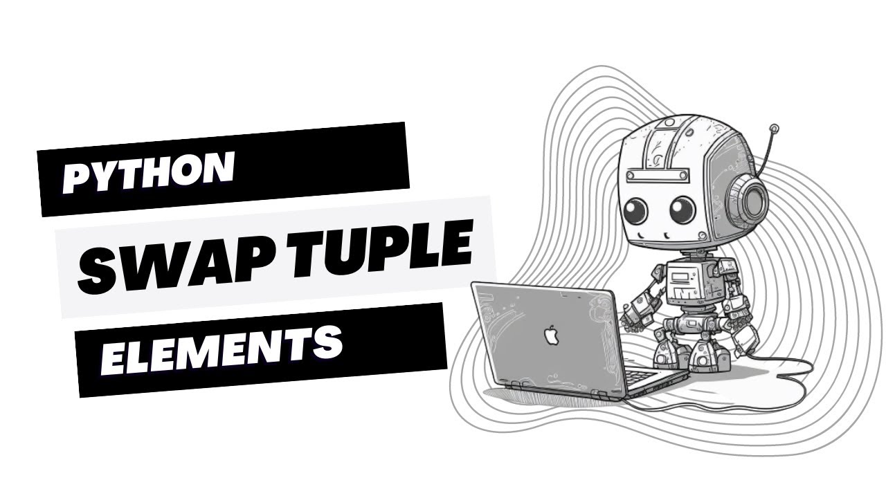 Swap Elements in a Python Tuple | Python Tutorial