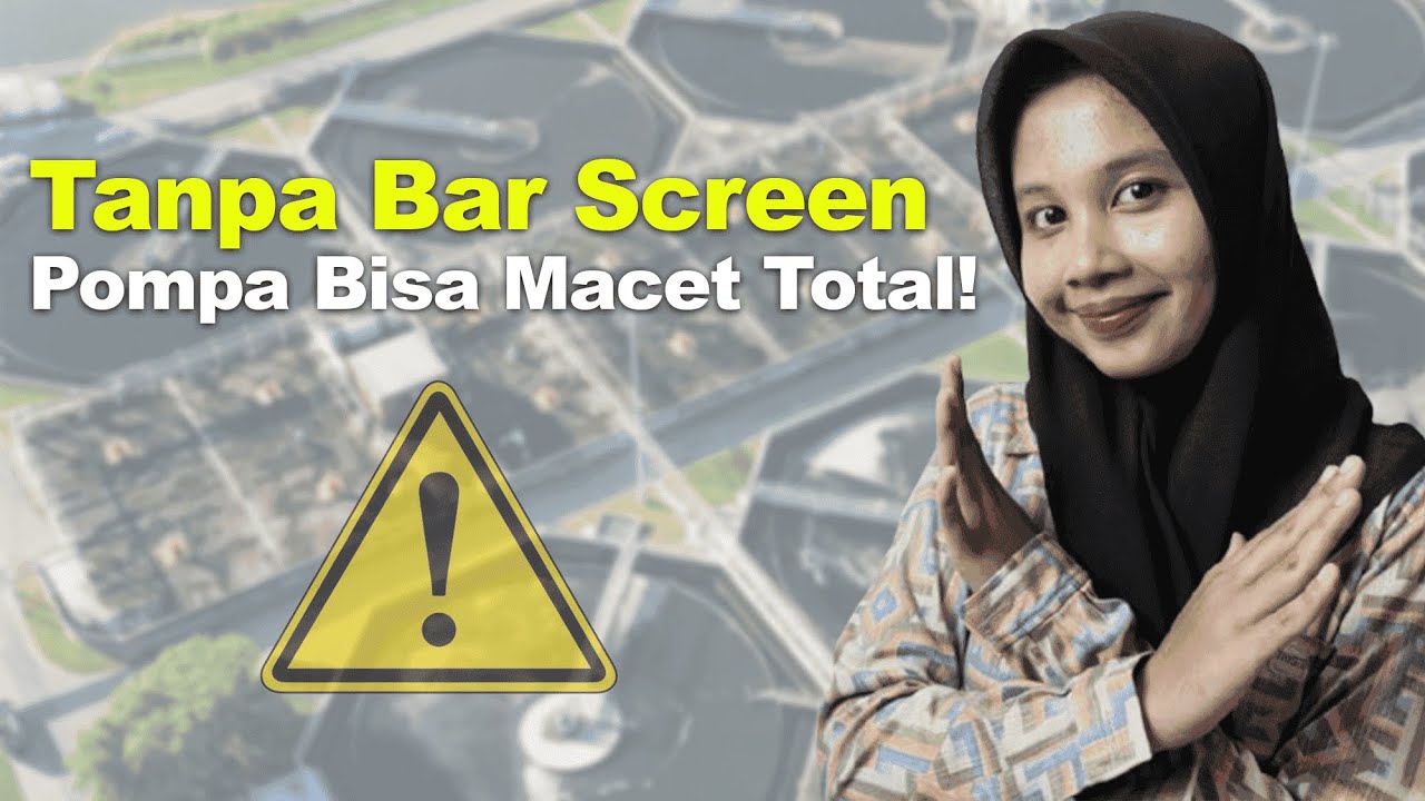 Kenapa Bar Screen Itu Penting? Ini Awal dari Proses Pengolahan Limbah yang Efektif!!