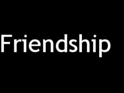 How to Pronounce Friendship