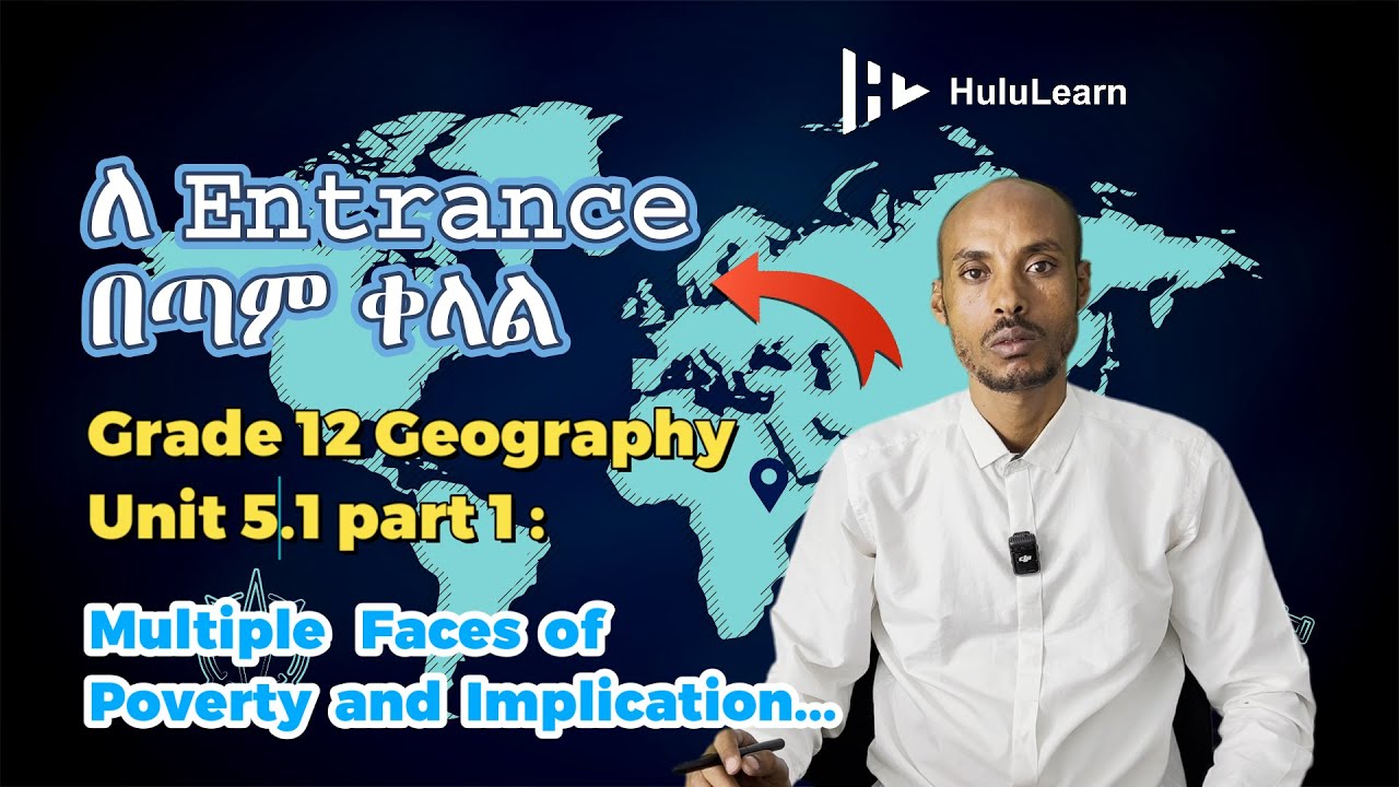 Grade 12 Geography: Unit 5 | 5.1 Part 1 | Multiple Faces of Poverty and Implication to Development