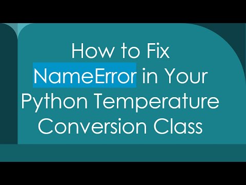 How to Fix NameError in Your Python Temperature Conversion Class