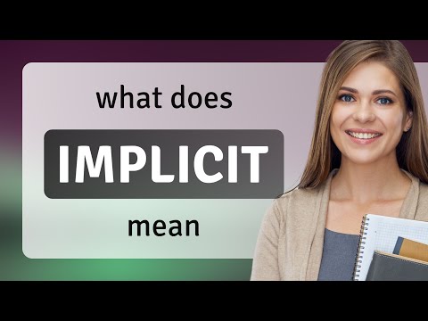 Implicit • IMPLICIT meaning