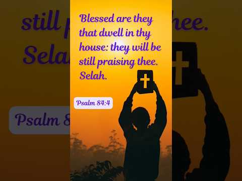 Bible Verse to Start Your Day: Psalm 84:4 #shorts #jesus
