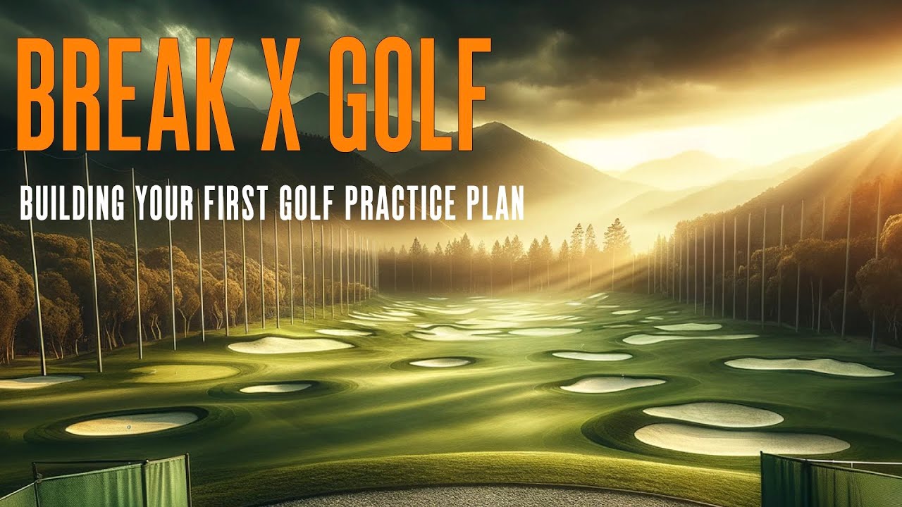 Build Your 1st Golf Practice Plan With Break X Golf